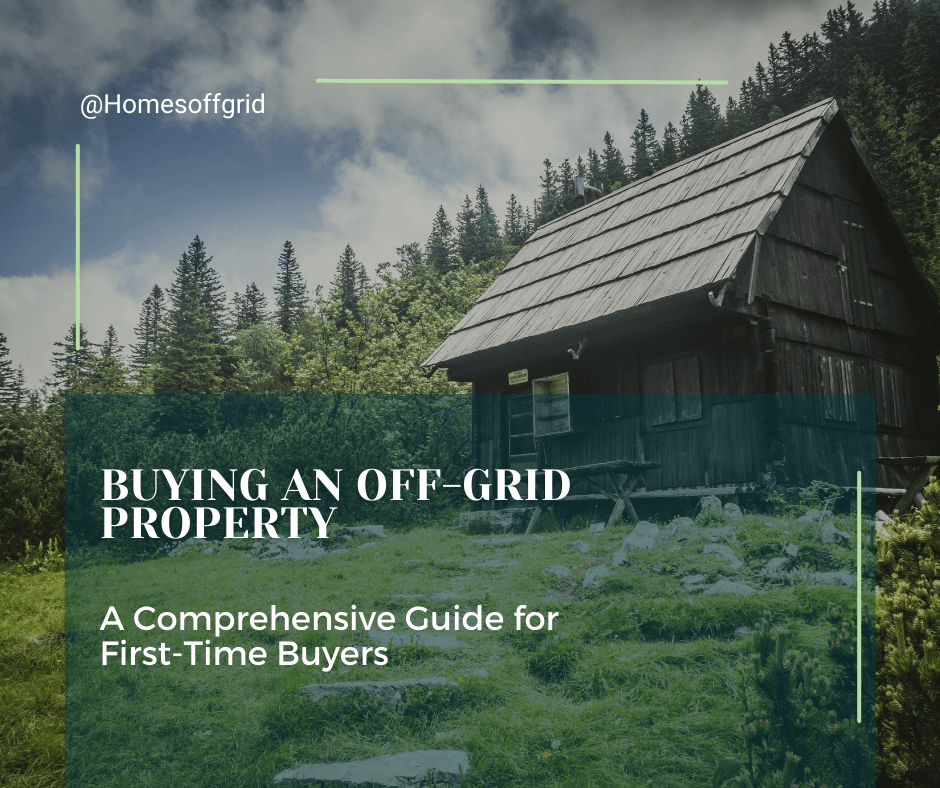 Buying an Off-Grid Property: Guide for First-Time Buyers - Homes Off Grid